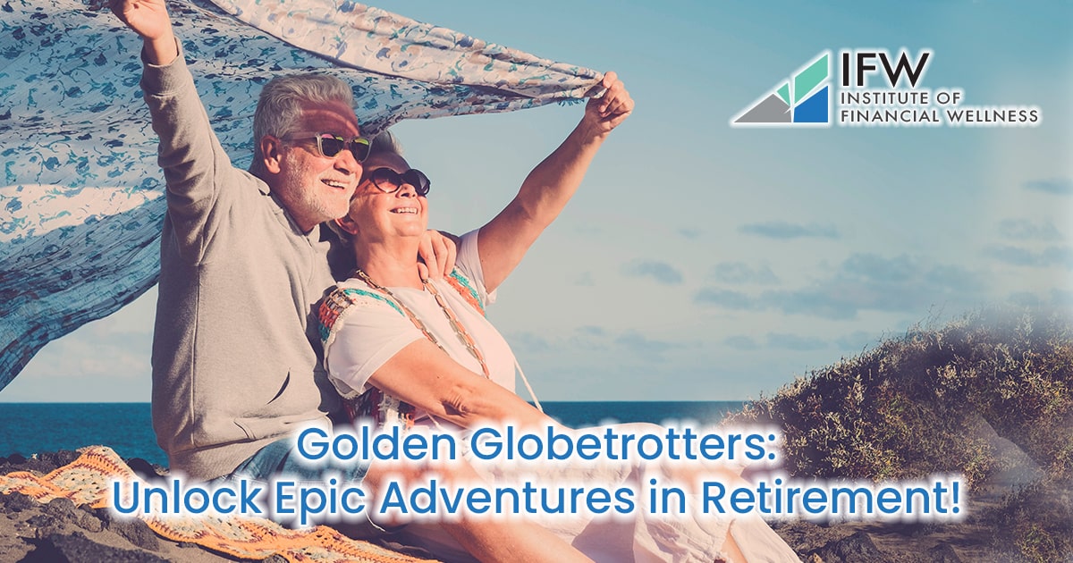 Traveling in Retirement: How to Budget for Your Adventures | The IFW