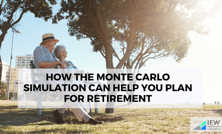 How the Monte Carlo Simulation Can Help You Plan for Retirement - IFW How the Monte Carlo Simulation Can Help You Plan for Retirement - IFW