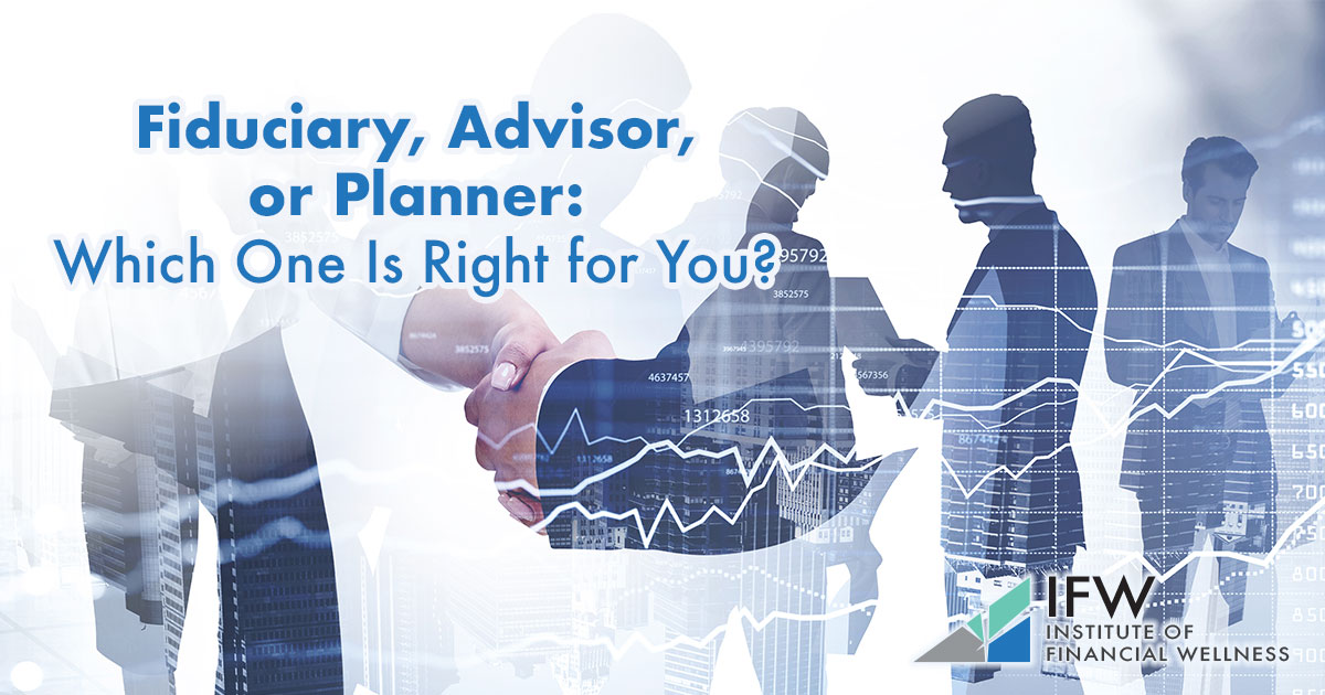 Financial Advisor vs Fiduciary vs Financial Planner: Learn The ...