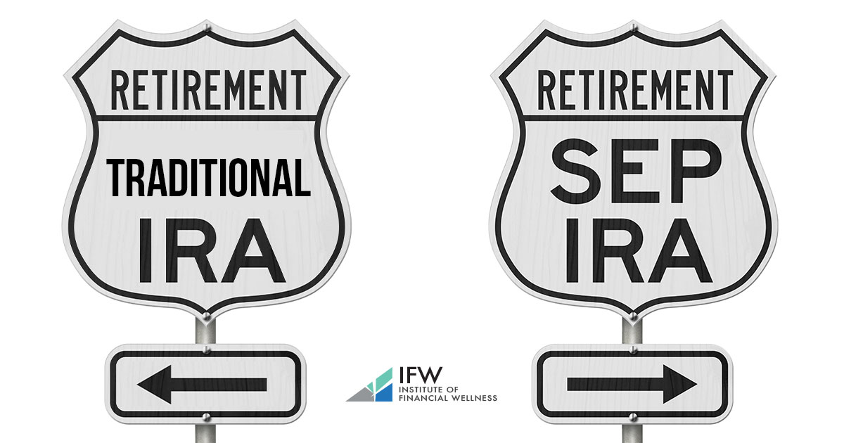 SEP IRA vs Traditional IRA: Which One Is Right for You? - The Institute ...
